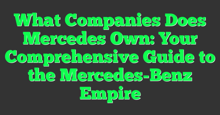 What Companies Does Mercedes Own: Your Comprehensive Guide to the ...
