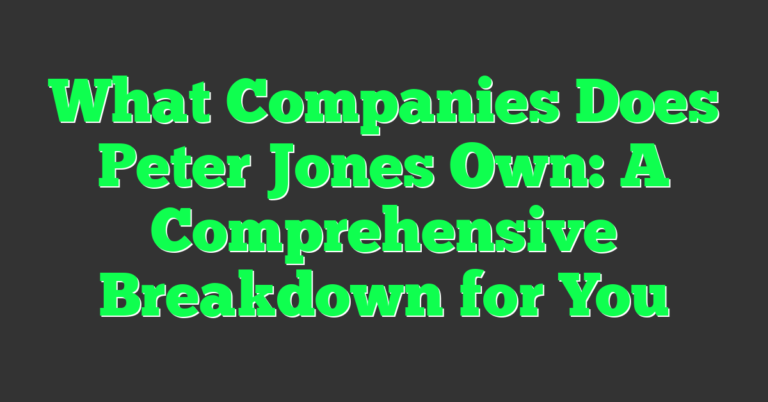 What Companies Does Peter Jones Own: A Comprehensive Breakdown for You ...