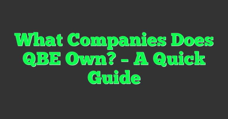 What Companies Does QBE Own? - A Quick Guide - Seriosity