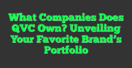 What Companies Does QVC Own? Unveiling Your Favorite Brand's Portfolio ...
