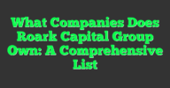 What Companies Does Roark Capital Group Own: A Comprehensive List ...