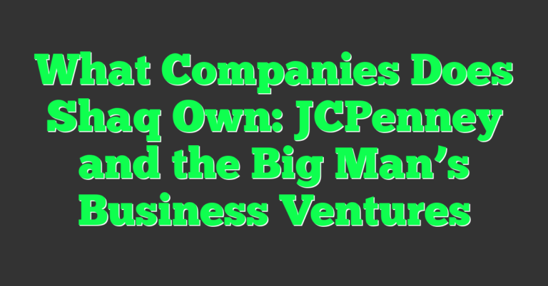 What Companies Does Shaq Own: JCPenney and the Big Man's Business ...