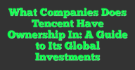 What Companies Does Tencent Have Ownership In: A Guide to Its Global ...
