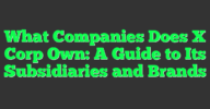 What Companies Does X Corp Own: A Guide to Its Subsidiaries and Brands ...
