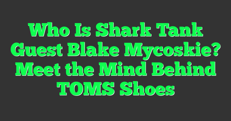 Who Is Shark Tank Guest Blake Mycoskie? Meet the Mind Behind TOMS Shoes ...