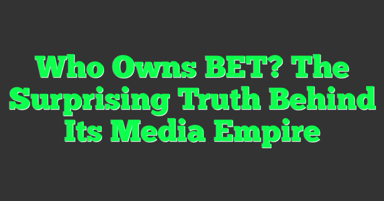 Who Owns BET? The Surprising Truth Behind Its Media Empire - Seriosity
