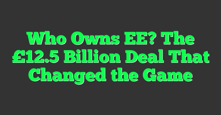 Who Owns EE? The £12.5 Billion Deal That Changed the Game - Seriosity