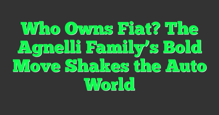 Who Owns Fiat? The Agnelli Family’s Bold Move Shakes the Auto World ...