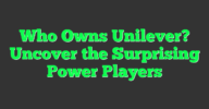 Who Owns Unilever? Uncover the Surprising Power Players - Seriosity