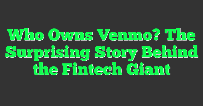 Who Owns Venmo? The Surprising Story Behind the Fintech Giant - Seriosity