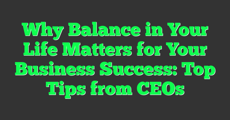 Why Balance in Your Life Matters for Your Business Success: Top Tips ...