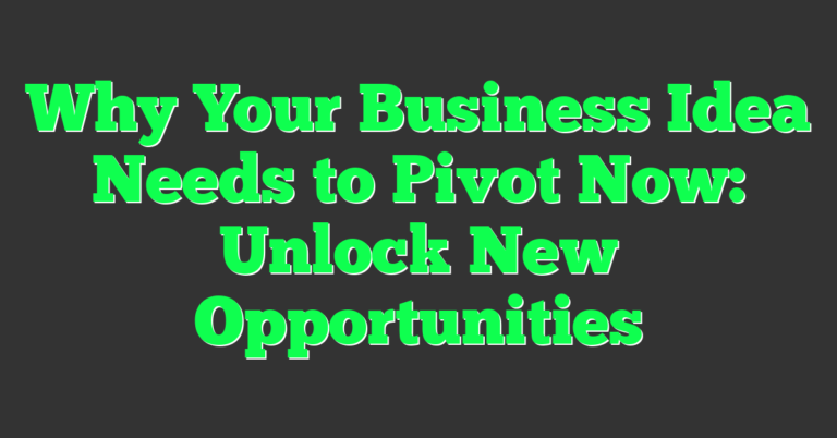 Why Your Business Idea Needs to Pivot Now: Unlock New Opportunities ...